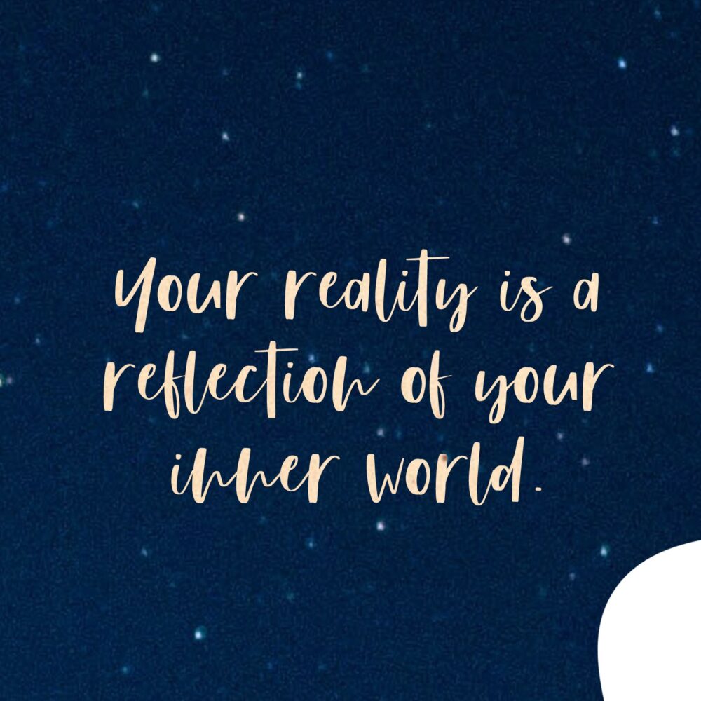 Live Your Best Life: Your Reality is a Reflection of your Inner World ...